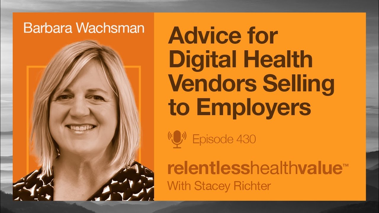 EP430: Advice for Digital Health Vendors Selling to Employers, With ...