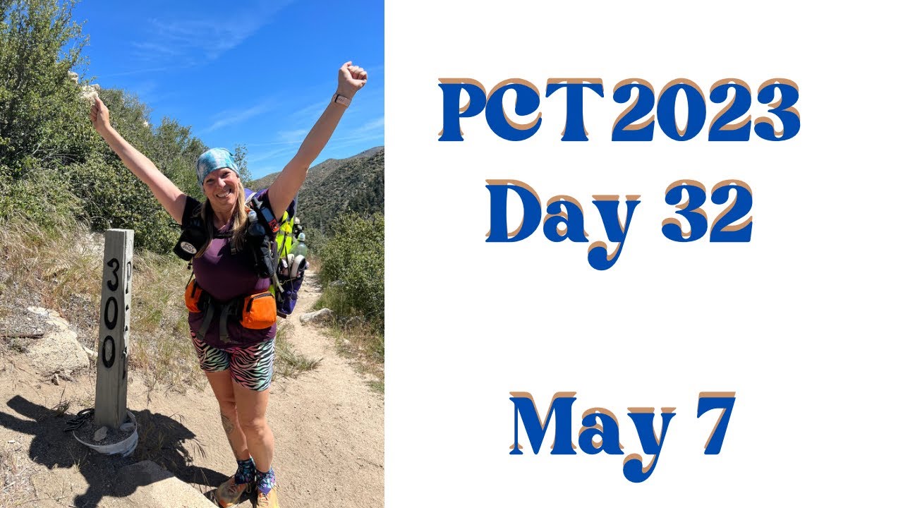 PCT 2023 | Day 32 - May 7 - YouTube