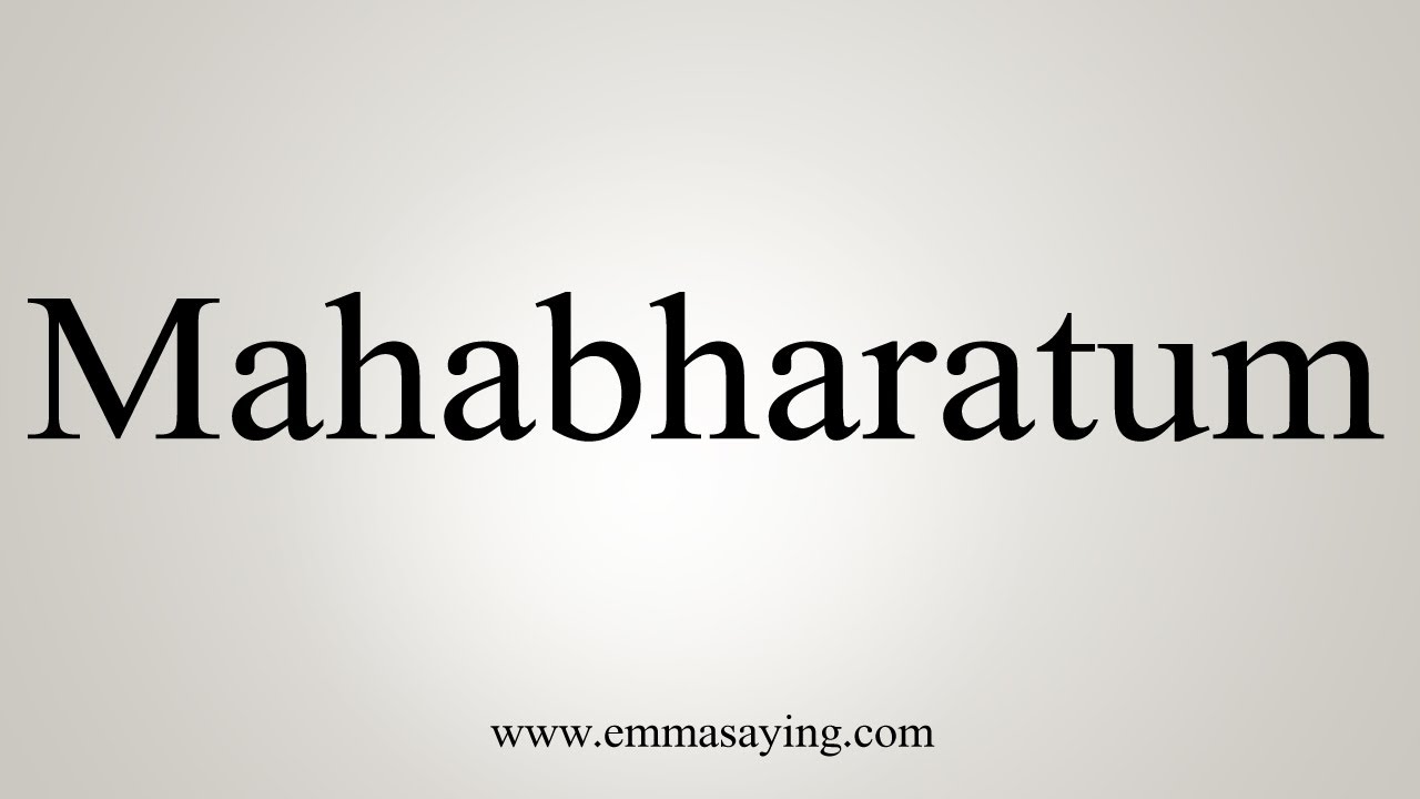 How To Say Mahabharatum - YouTube