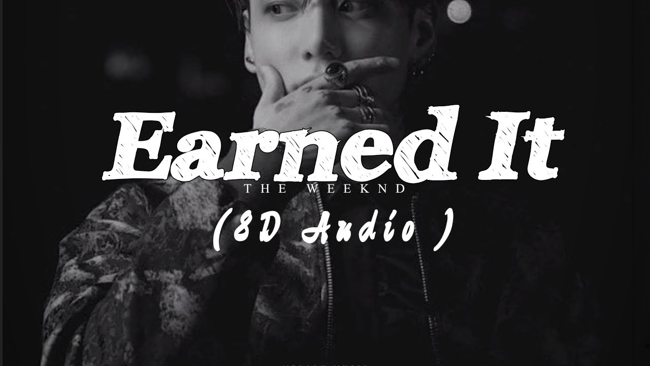 Earned It ( fifty shades of grey) | The Weeknd | 8D Audio | 🖤 - YouTube