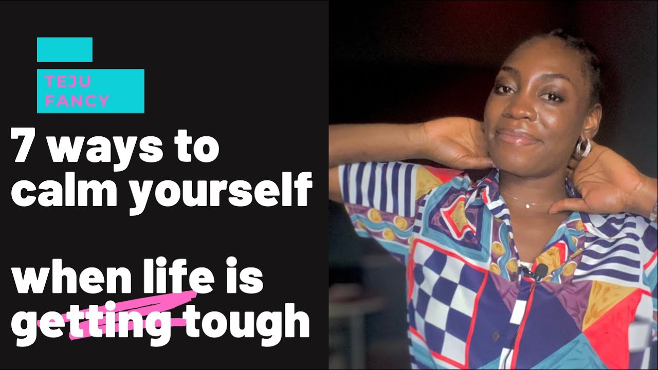 7 practical ways to calm yourself when life is getting tough. How to ...