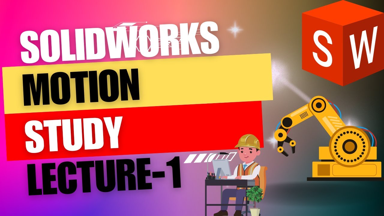 Lecture-1:Overview of Motion Studies in SOLIDWORKS - YouTube