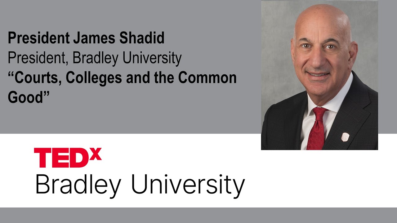 Courts, Colleges and the Common Good | Jim Shadid | TEDxBradley ...