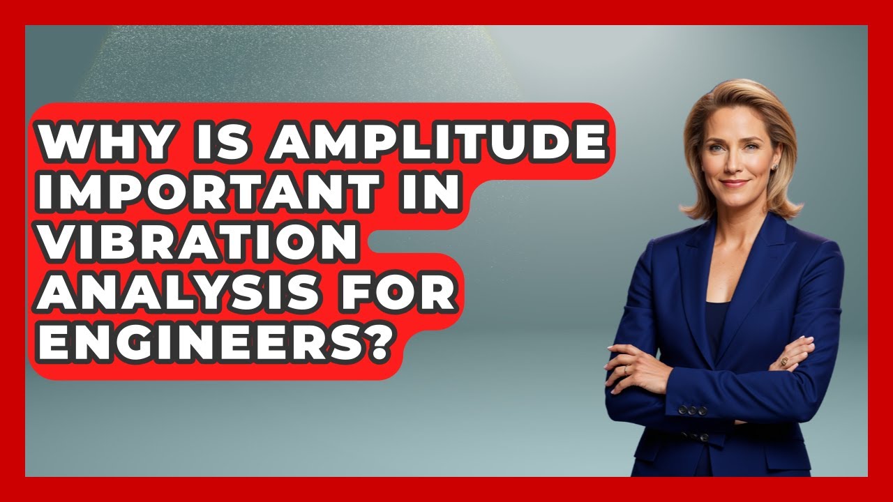 Why Is Amplitude Important In Vibration Analysis For Engineers ...