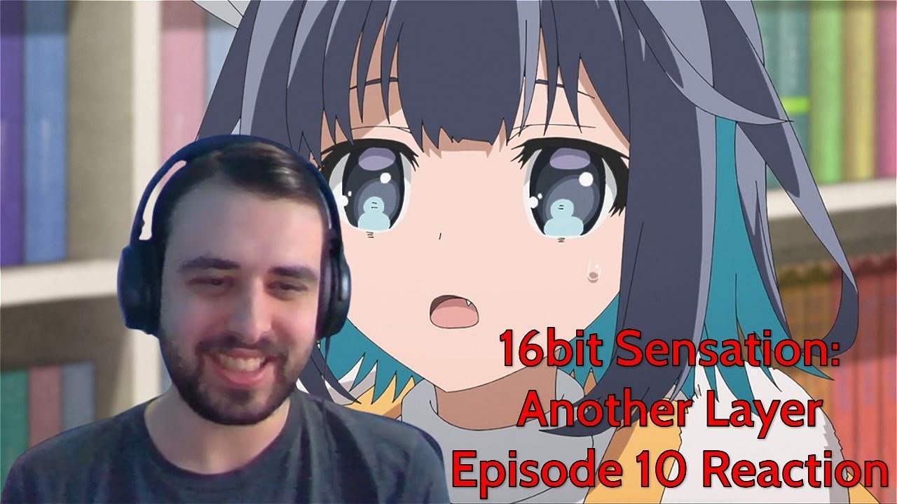 16bit Sensation: Another Layer Episode 10 Reaction - YouTube
