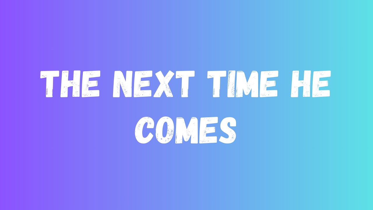 THE NEXT TIME HE COMES | Bible Baptist Church Fundamental | Choir | 4. ...