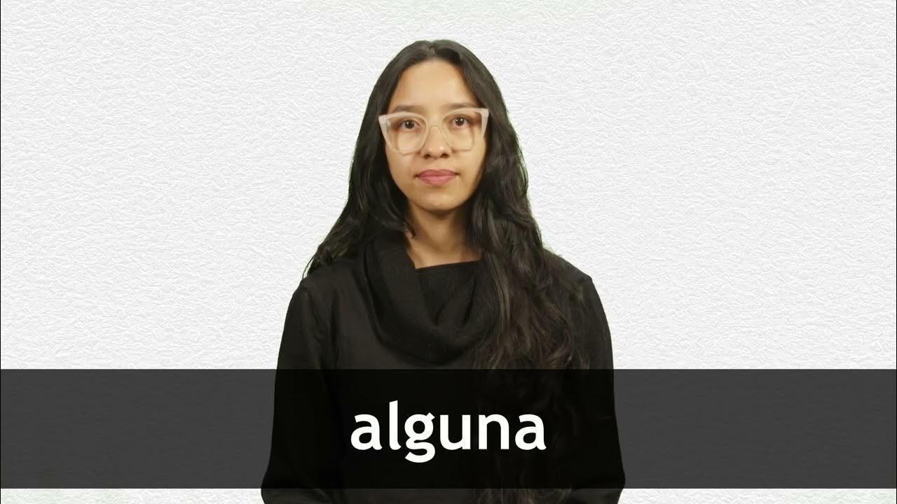 How to pronounce ALGUNA in Latin American Spanish - YouTube