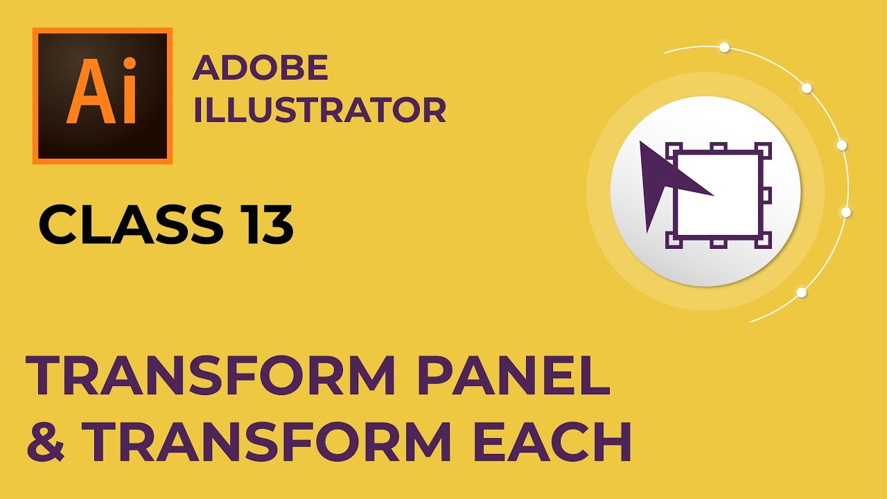 Adobe Illustrator Class 13 - Transform Panel & Transform Each - YouTube