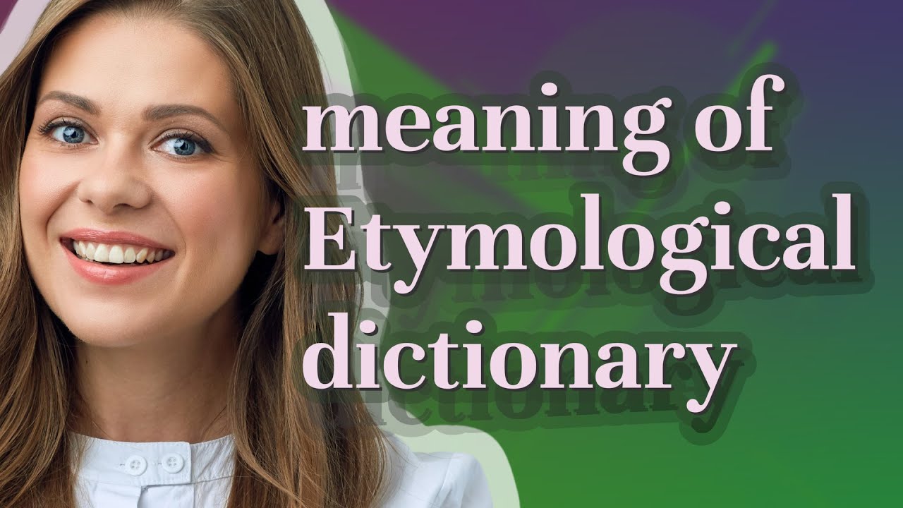 Etymological dictionary | meaning of Etymological dictionary - YouTube