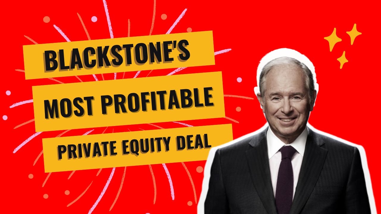 Blackstone's Most Profitable Deal in its History | Stephen Schwarzman ...