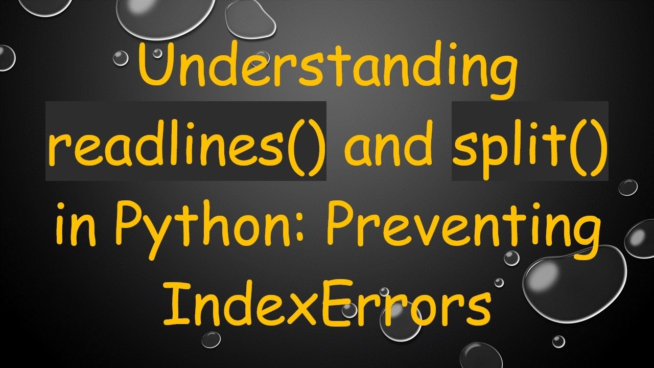 Understanding readlines() and split() in Python: Preventing IndexErrors ...