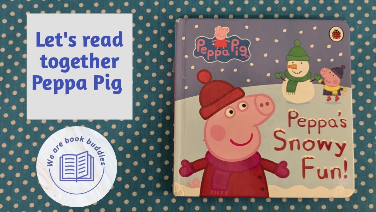 Let's read together a Peppa Pig book. Peppa's Snowy Fun. Read along ...