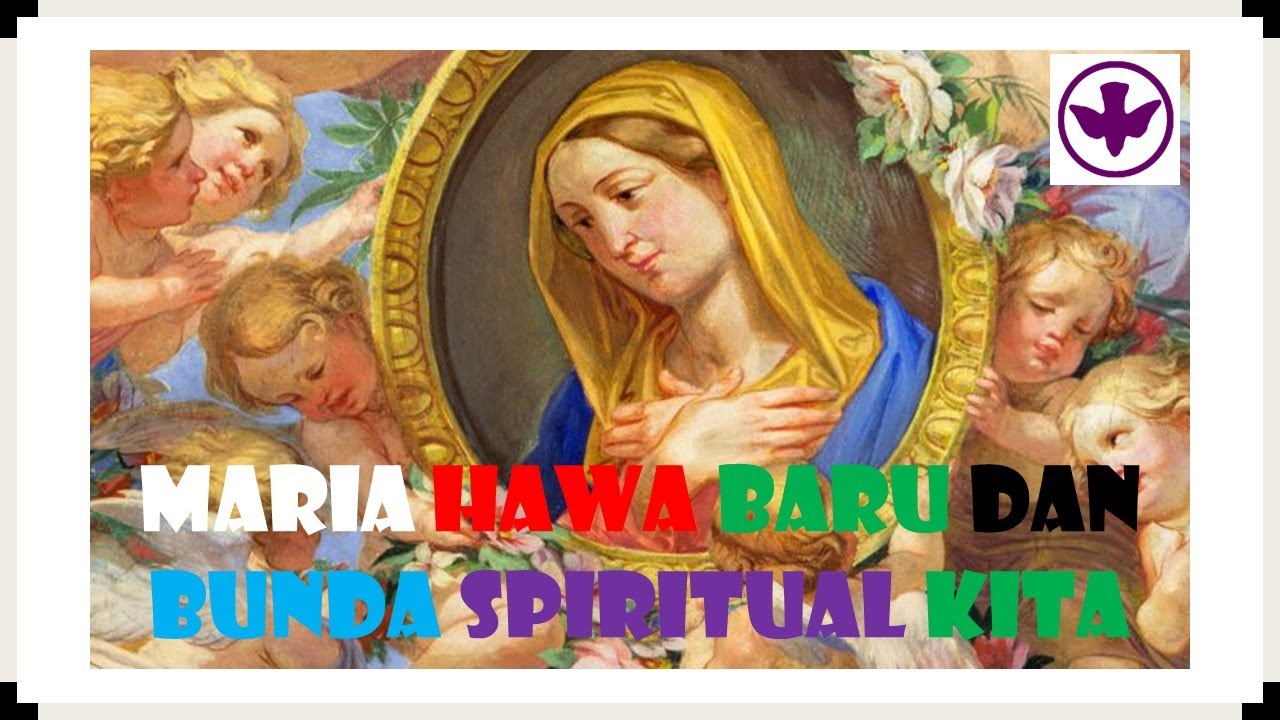MARIA : HAWA BARU DAN BUNDA SPIRITUAL KITA - YouTube