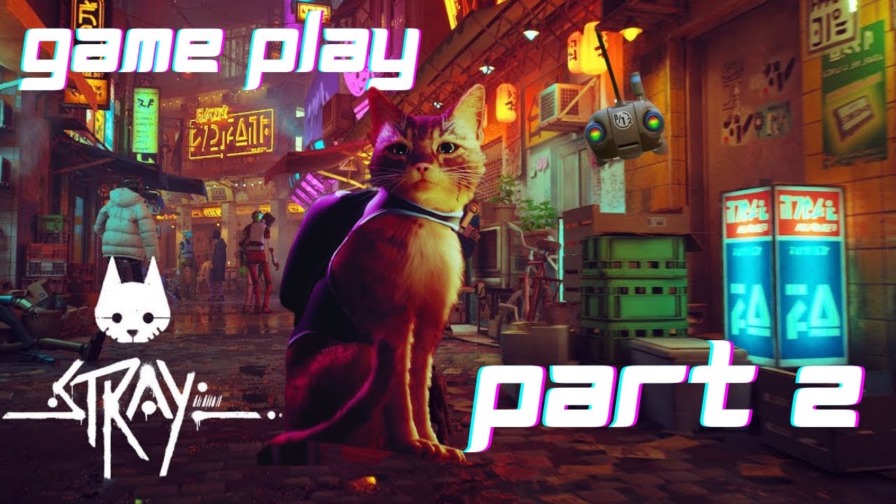 Stray GamePlay Part 2: Giant Bmo Robots need a cats help to escape the ...