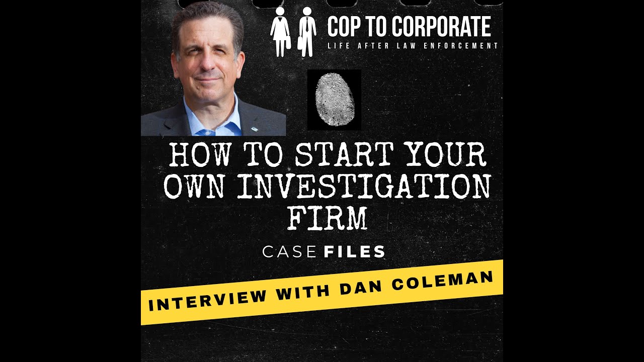 Cop to Corporate: Interview with Dan Coleman - How to Start Your Own ...