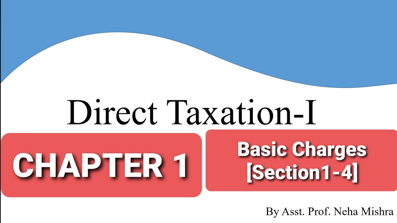 Direct Taxation-I / Basic Charges/ Definition/ Chapter 1 / Previous ...