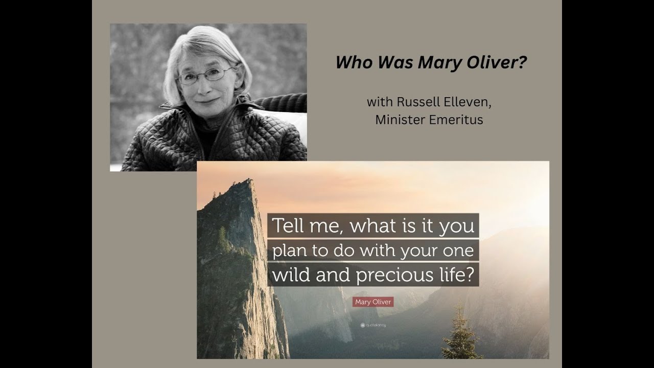 Aug 18, 2024 Who Was Mary Oliver? with Russell Elleven, Minister ...