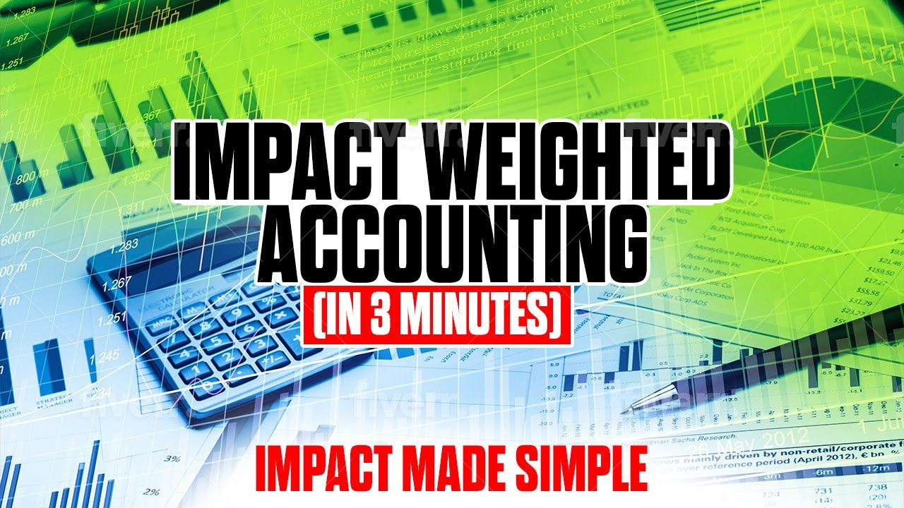 Impact Weighted Accounting In 3 Minutes | Impact Made Simple - YouTube