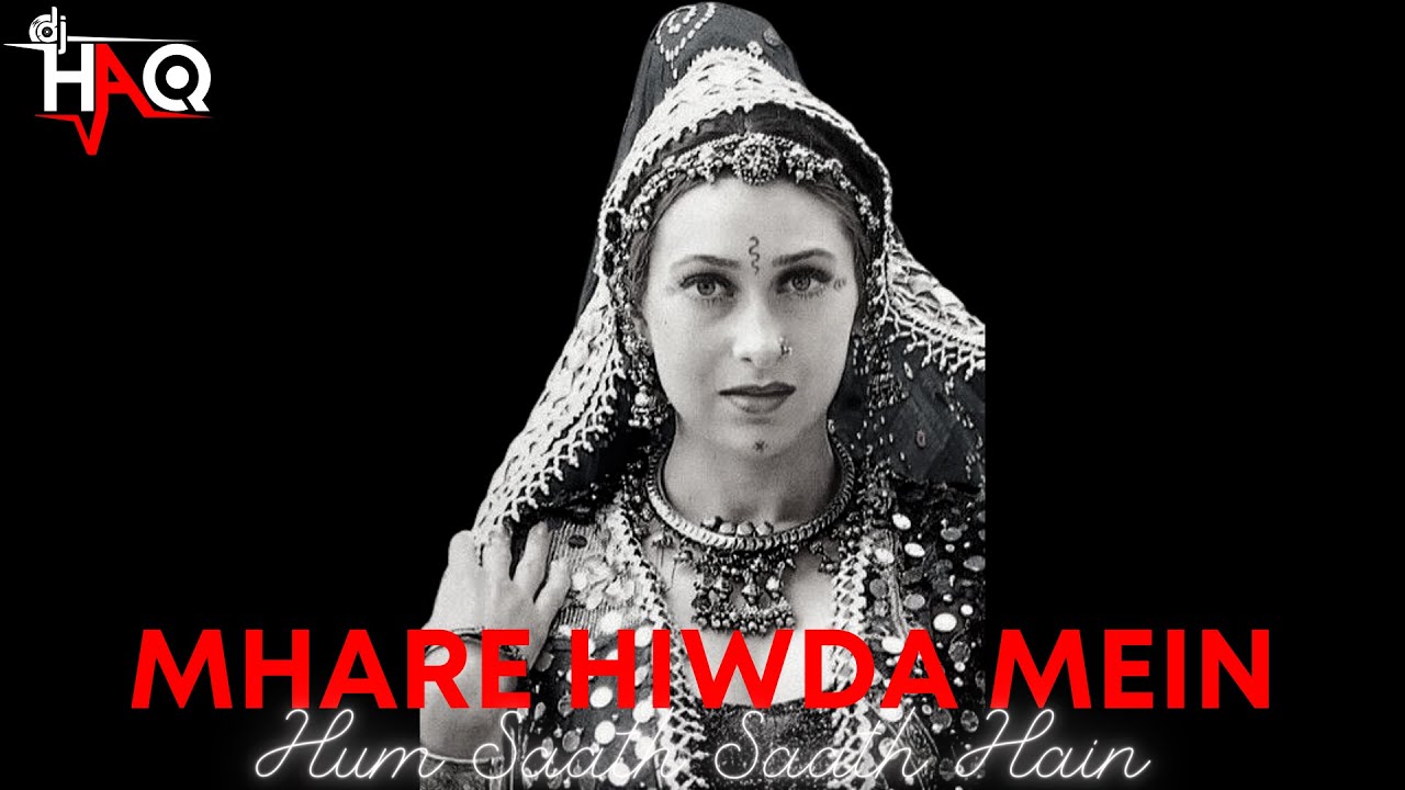 Mhare Hiwda Mein | Hum Saath Saath Hain | DJ Haq | Salman | Saif ...