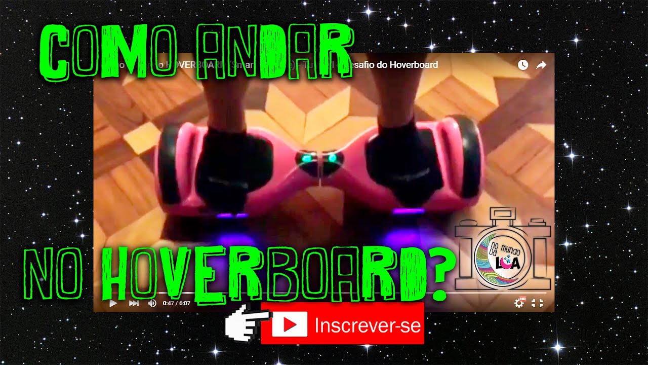 Como andar no HOVERBOARD (Smart Balance) - Tutorial e desafio do Hoverboard - YouTube