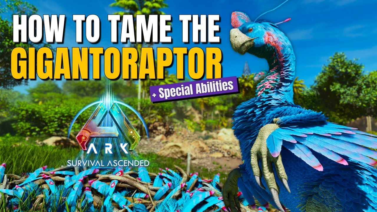 How to Tame the Gigantoraptor and Use its Special Abilities in Ark ...
