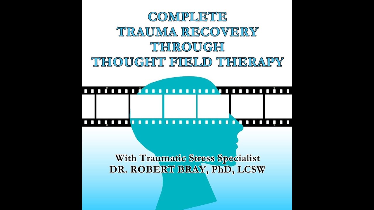 Complete Trauma Recovery Through Thought Field Therapy with Trauma ...