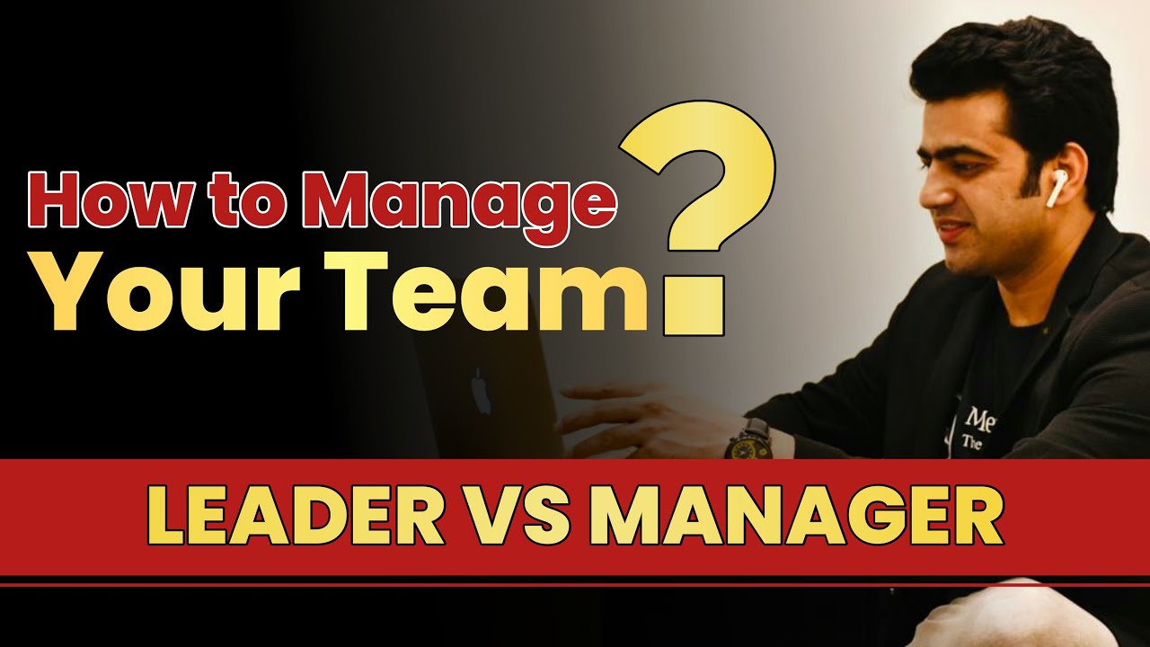 How to manage your Team? Leader vs Manager | Somanshu Gaur - YouTube