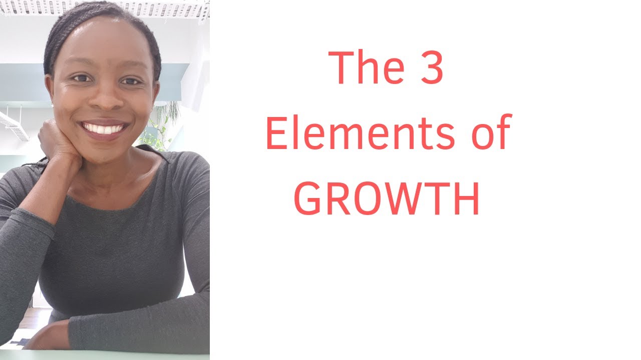 The 3 Elements of Growth - YouTube