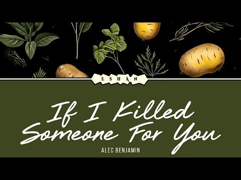 (LYRICS) IF I KILLED SOMEONE FOR YOU I ALEC BENJAMIN