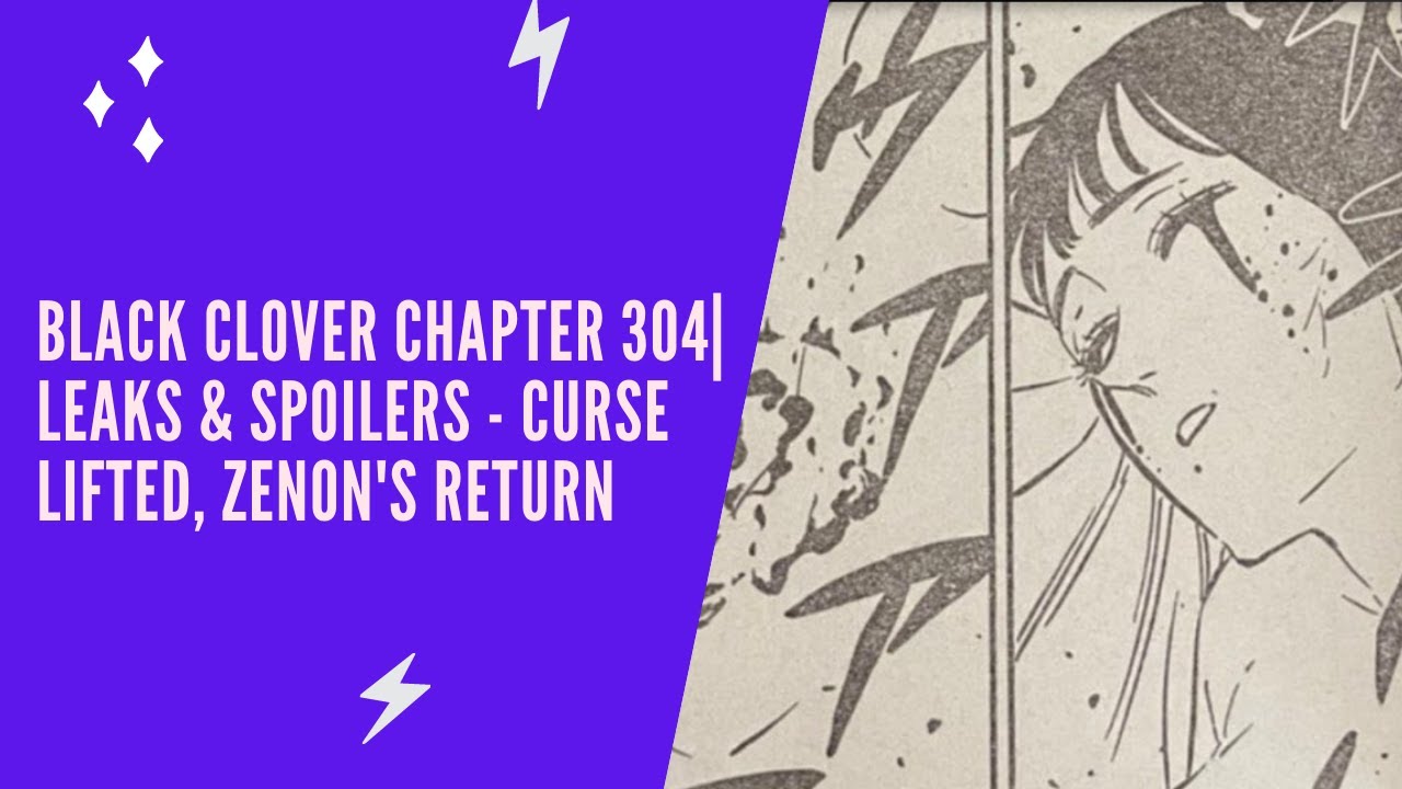 Black Clover Chapter 304| Leaks & Spoilers - Curse lifted, Zenon's ...