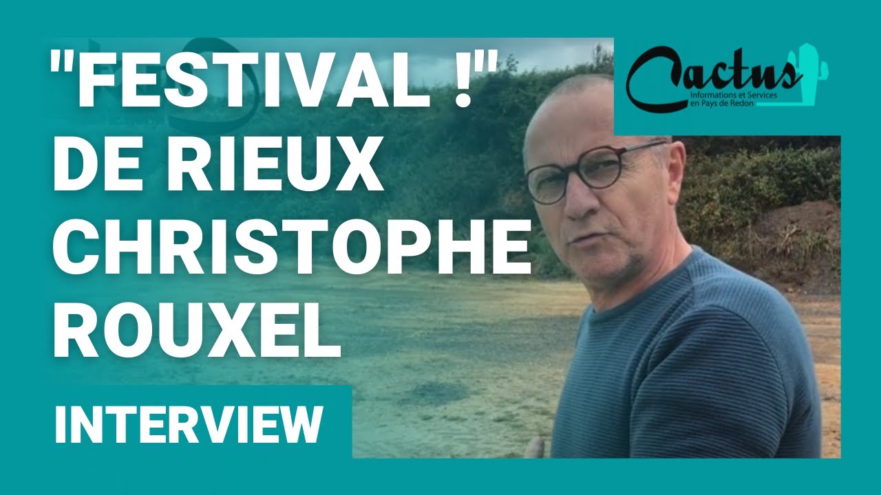 Festival de spectacles vivant à Rieux : Christophe Rouxel nous explique ...