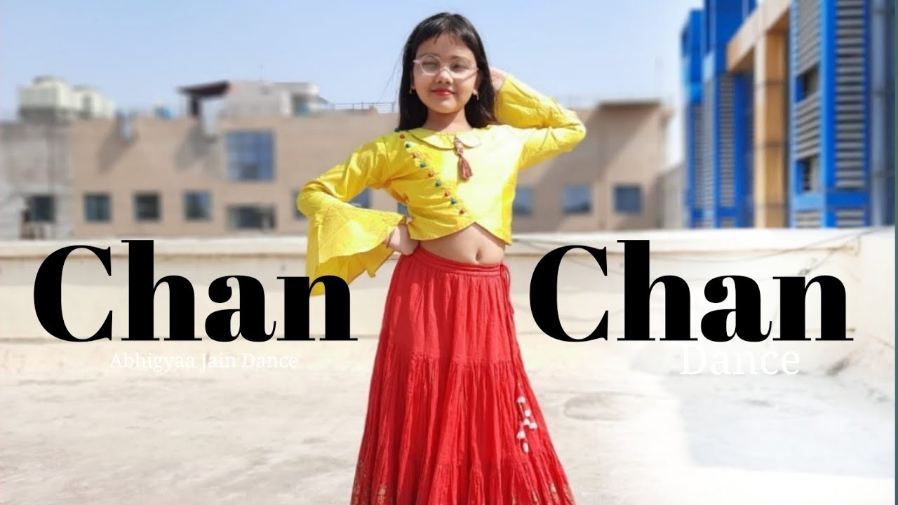 Chan Chan Dance | Abhigyaa Jain Dance | Renuka Panwar | Chhan Chhan ...