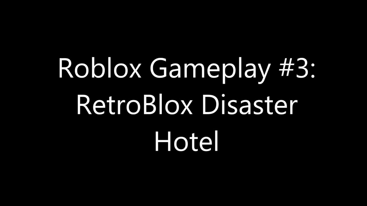Roblox Gameplay #3: Retroblox Disaster Hotel - YouTube