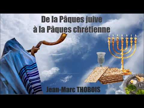 De la Pâque juive à la Pâque chrétienne par Jean Marc Thobois - YouTube