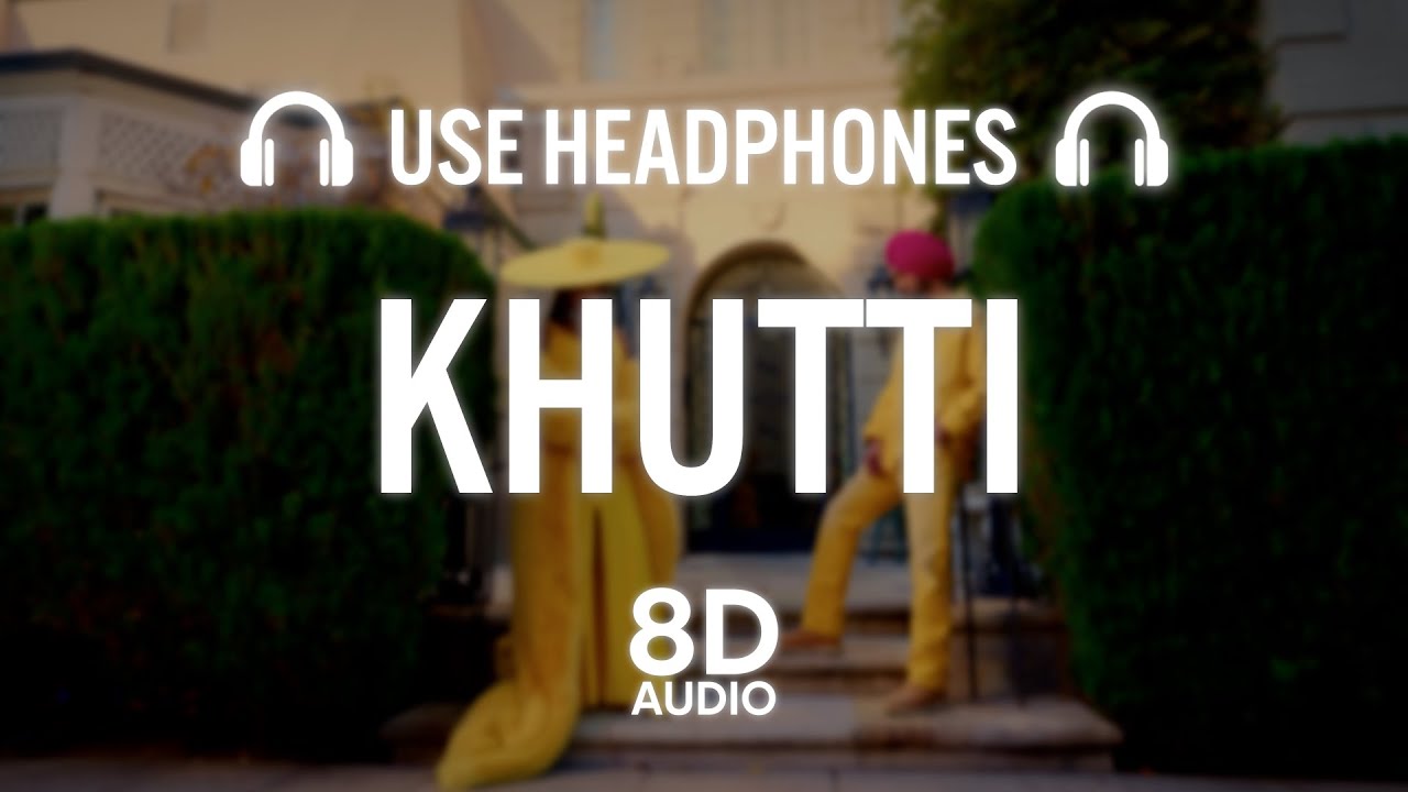 KHUTTI | (8D AUDIO) | Diljit Dosanjh x Saweetie - YouTube