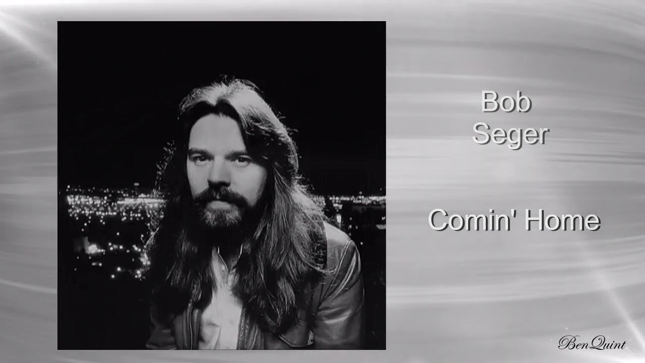 Comin'Home Bob Seger - YouTube