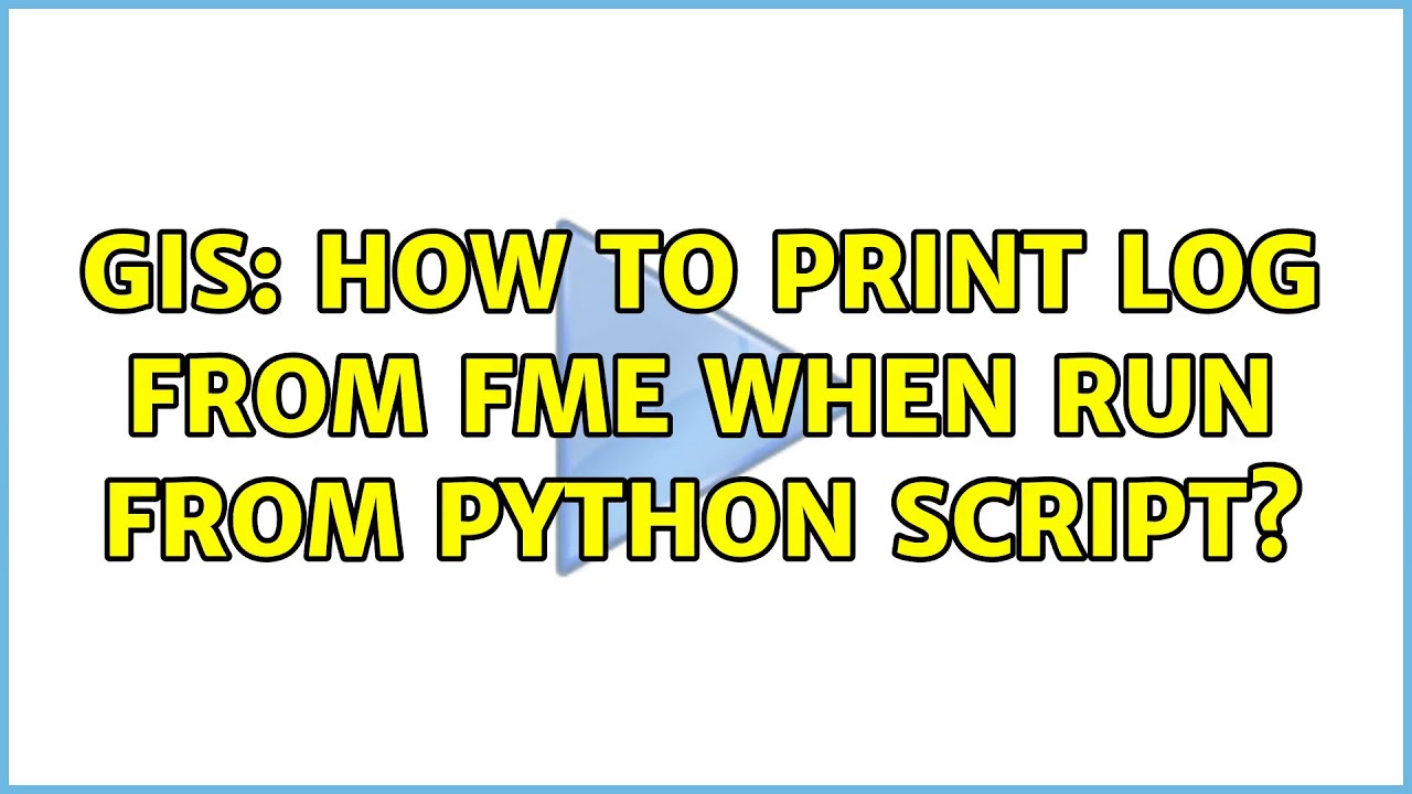 GIS How To Print Log From FME When Run From Python Script YouTube GIS How To Print Log From FME When Run From Python Script YouTube