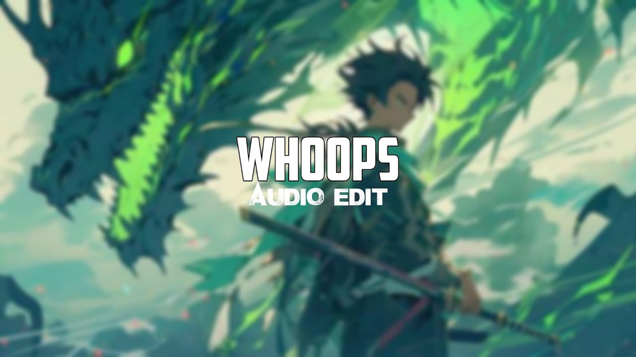 WHOOPS Slowed Audio Edit | Gautam | #audioedit #phonk #anime #whoops ...
