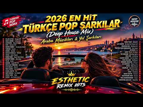 2026 En Hit Türkçe Pop Şarkılar 🔥 Deep House Mix | Araba Müzikleri & Yol Şarkıları | Türkçe Yeni 
