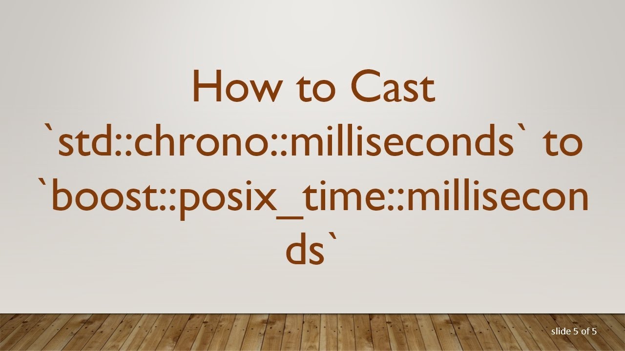 How To Cast `std Chrono Milliseconds` To `boost Posix Time Milliseconds` Youtube