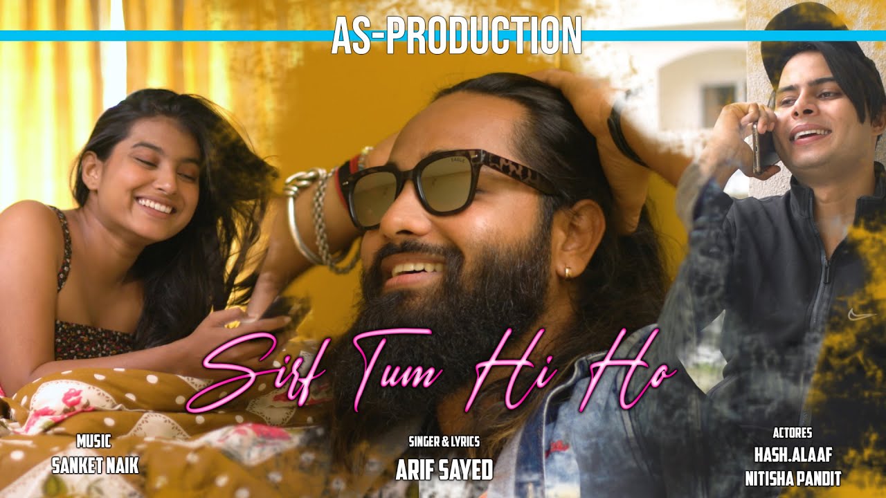 SIRF TUM HI HO | ARIF ASLAM | HASH_ALAAF & NITISHA_PANDIT | SANKET NAIK ...