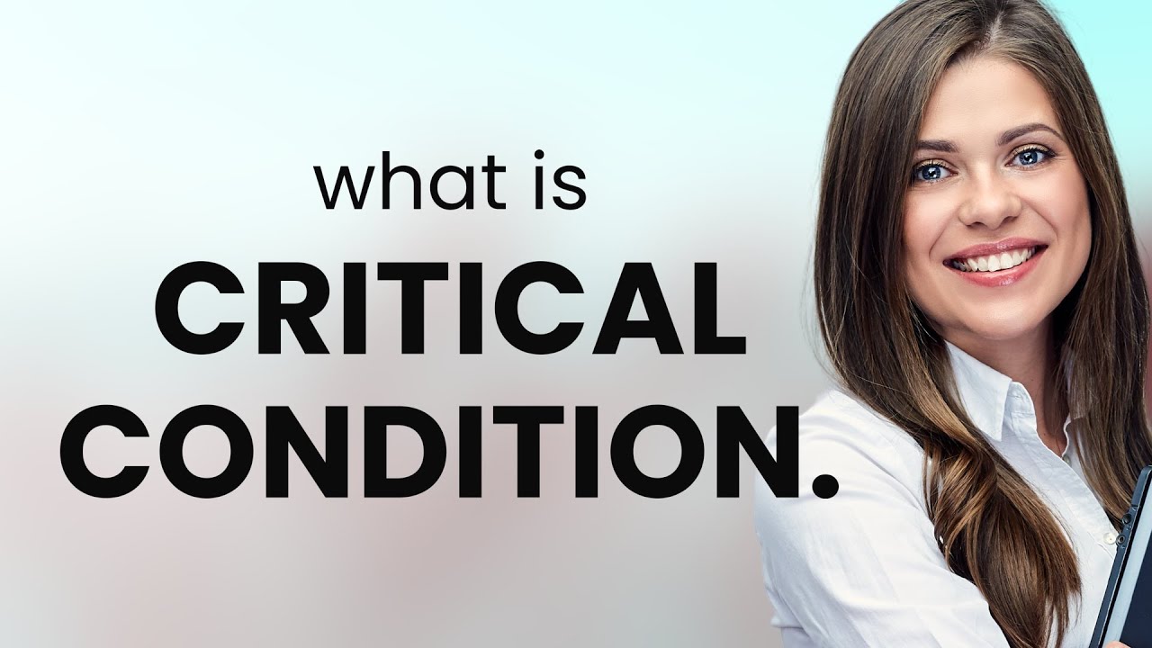 Understanding "Critical Condition": A Deep Dive - YouTube