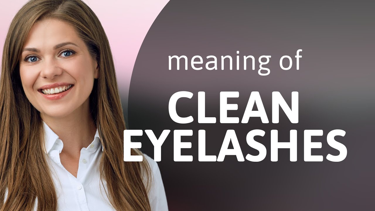 Understanding "Clean Eyelashes": A Guide for English Learners - YouTube