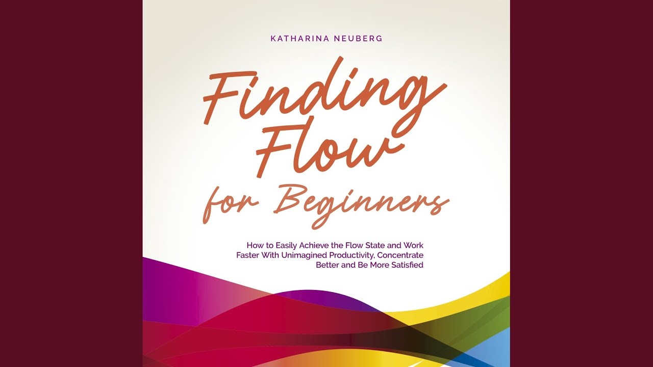 Chapter 11 - Finding Flow for Beginners: How to Easily Achieve the Flow ...