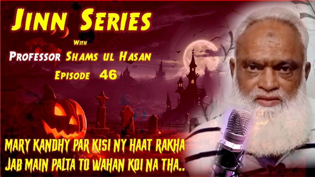 Jinn Series Ep 46 - Horror Story with Professor Shams ul Hasan - YouTube