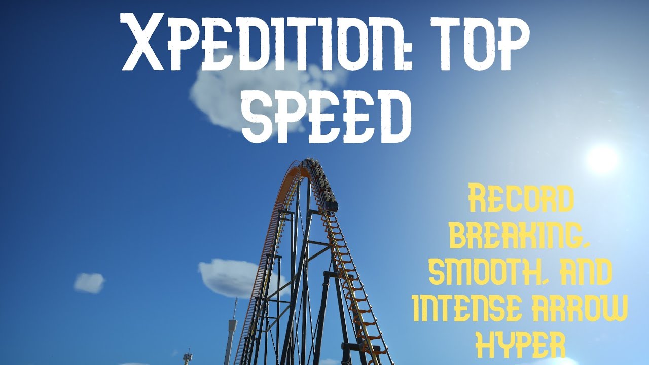 If Arrow Hypers were smooth and intense, Xpedition: Top Speed - YouTube