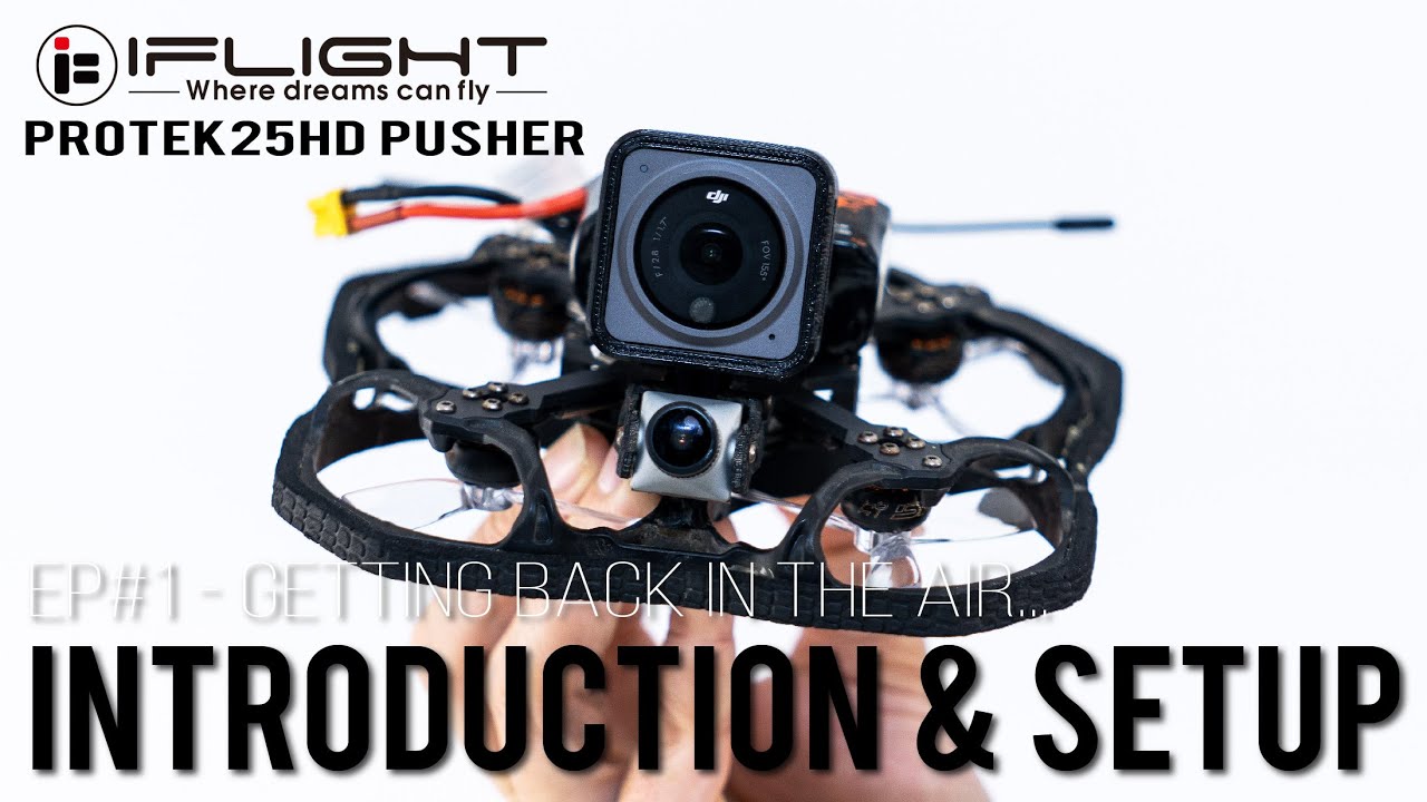 Introduction And Setup Iflight Protek Pusher25hd Ep 1 Getting Back