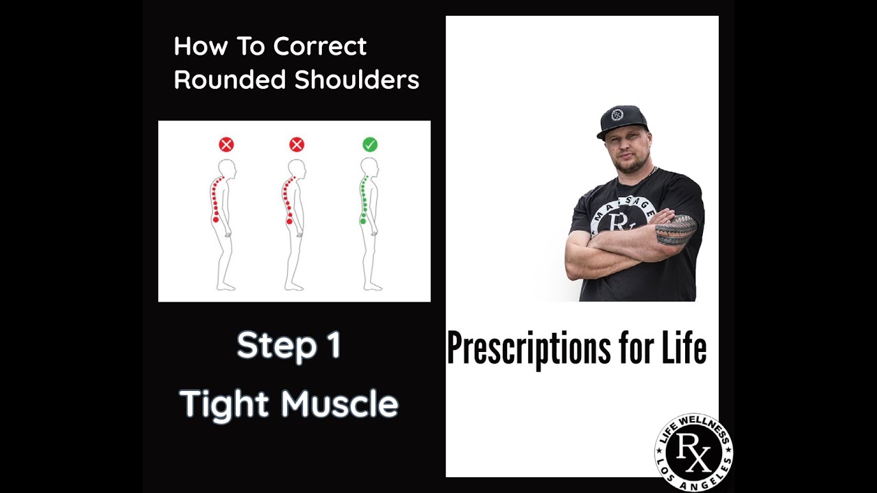 How to Correct Rounded Shoulders. Step1 Tight Muscle | Life Rx Los ...
