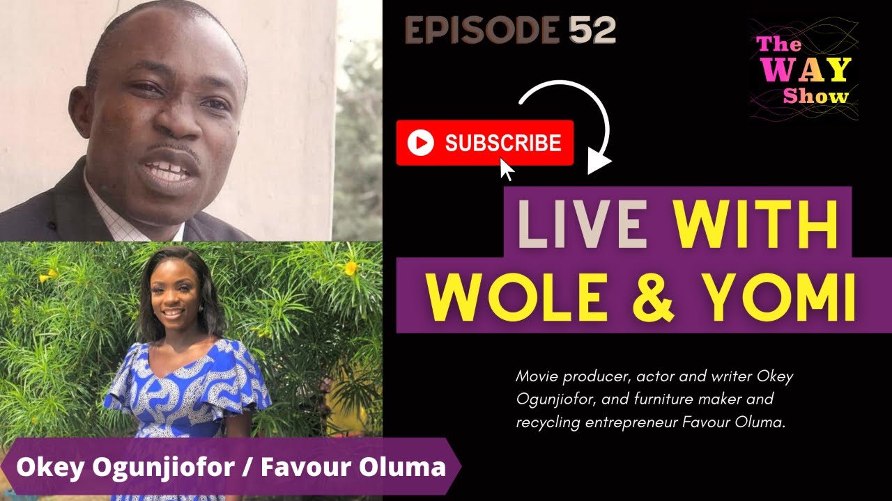 The WAY Show EP 52 with Okechukwu 'Okey' Ogunjiofor and Favour Oluma ...