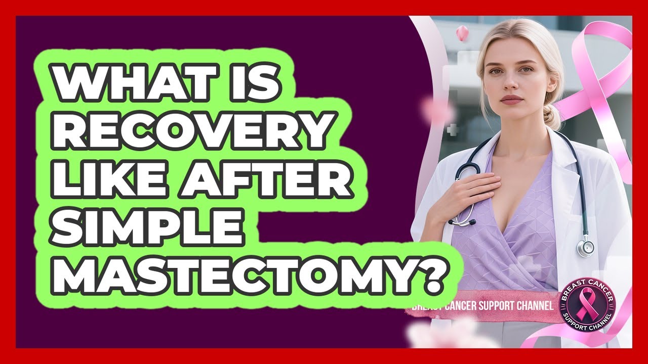 What Is Recovery Like After Simple Mastectomy? - YouTube